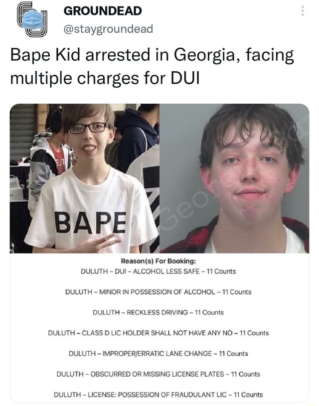 GROUNDEAD @staygroundead Bape Kid arrested in Georgia, facing multiple ...