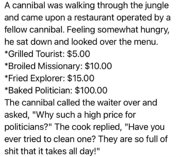 A cannibal was walking through the jungle and came upon a restaurant ...