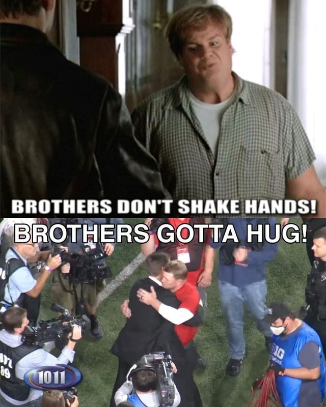BROTHERS DON'T SHAKE HANDS! "BROTHERS GOTTA HUG! it - iFunny