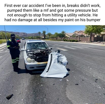 First ever car accident I've been in, breaks didn't work, pumped them ...