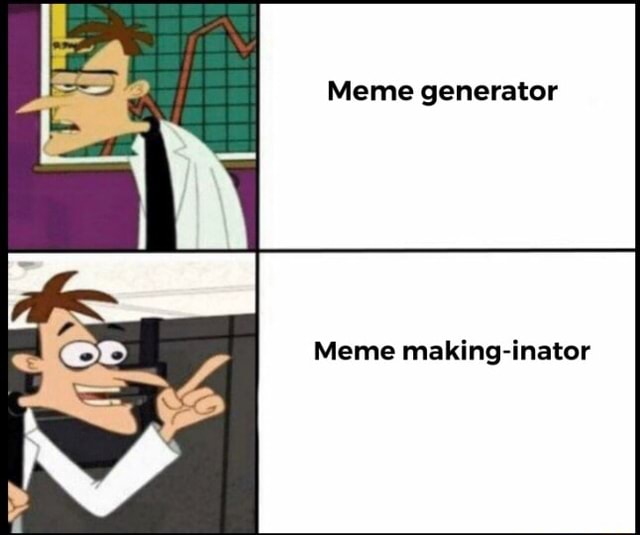 Meme generator Meme making-inator - iFunny