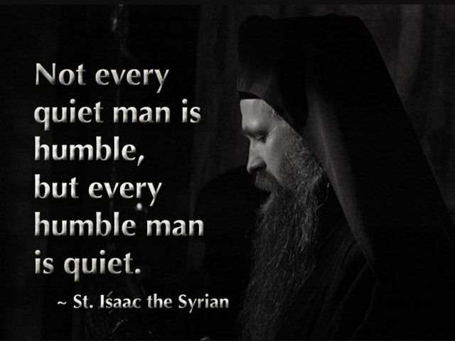 Not every quiet man is humble, but every humble man is quiet. ~ St ...