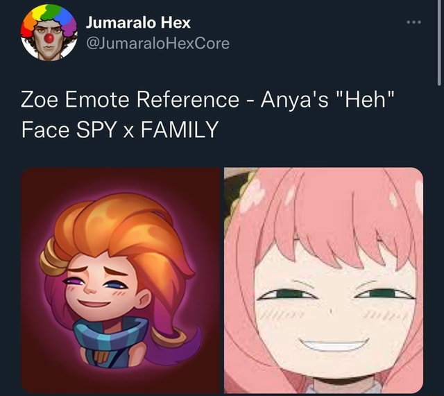 Jumaralo Hex Zoe Emote Reference - Anya's eh" Face SPY x FAMILY - iFunny