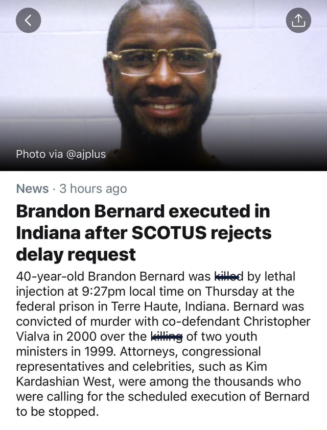 Photo via @ajplus News - 3 hours ago Brandon Bernard executed in ...