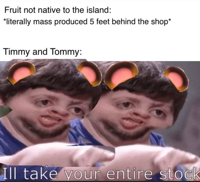 Fruit not native to the island: "literally mass produced 5 feet behind ...