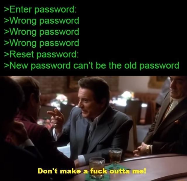 >Enter password: >Wrong password >Wrong password >Wrong password >Reset ...
