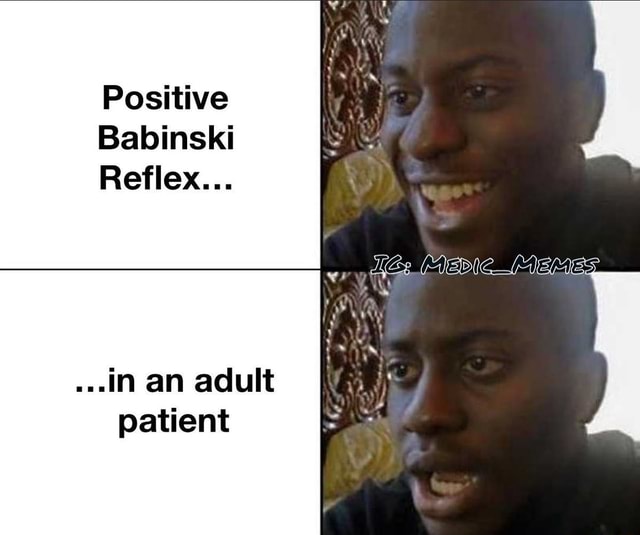 Positive Babinski Reflex... ..in an adult patient - iFunny