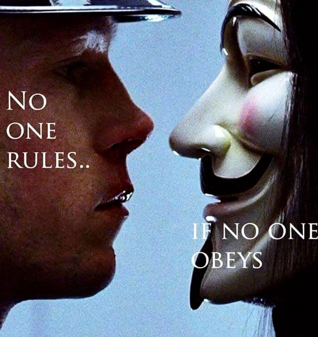 NO ONE RULES. IF NO ONE OBEYS - iFunny