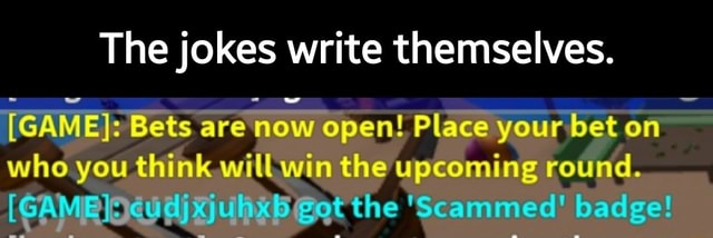 The jokes write themselves, [GAME]: Bets are now open! Place your bet ...
