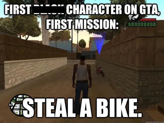 FIRST CHARACTER ON GTA! FIRST MISSION: STEAL A BIKE Si a - iFunny