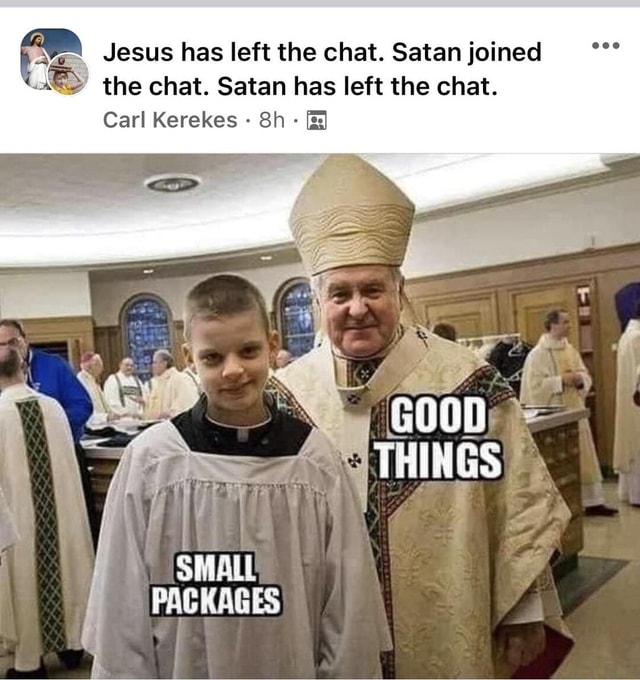Jesus has left the chat. Satan joined the chat. Satan has left the chat ...