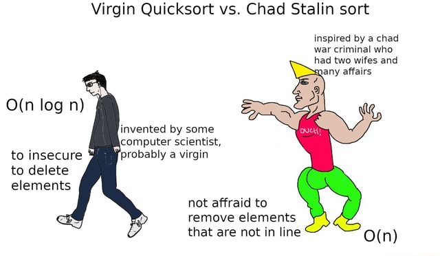 Virgin Quicksort vs. Chad Stalin sort inspired by a chad war criminal ...