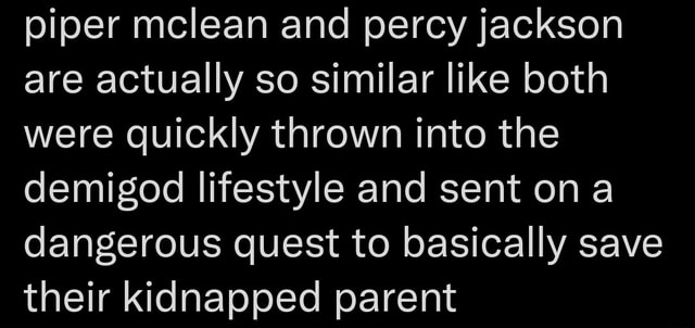Piper mclean and percy jackson are actually so similar like both were ...