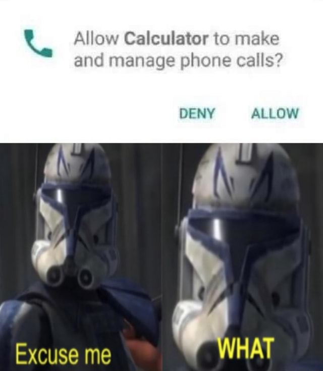 Allow Calculator to make and manage phone calls? DENY ALLOW Excuse me ...