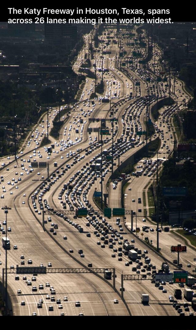 The Katy Freeway in Houston, Texas, spans across 26 lanes making it the ...