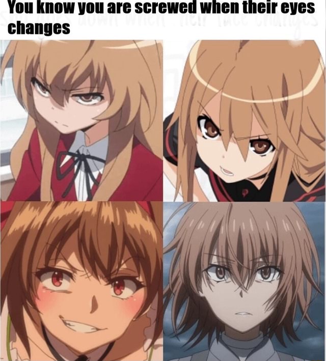 YOu Know you are screwed when their eyes changes - iFunny