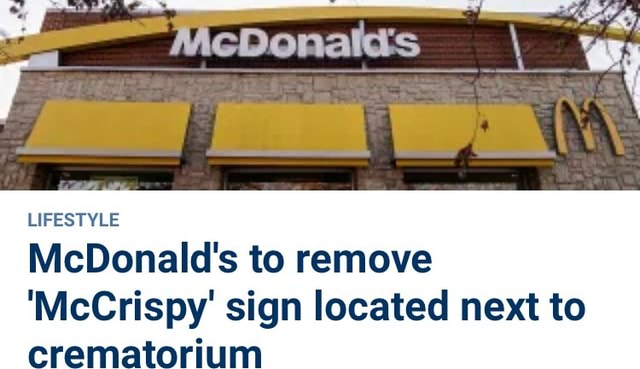 LIFESTYLE McDonalds McDonald's to remove 'McCrispy' sign located next ...