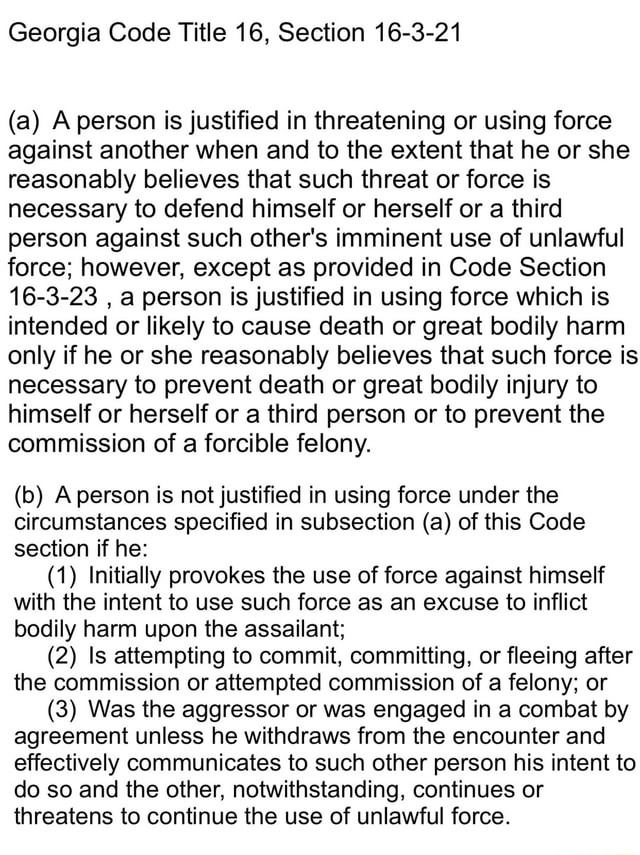 Georgia Code Title 16, Section 16-3-21 (a) Aperson is justified in ...