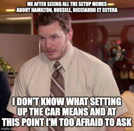 ME AFTER SEEING ALL THE SETUP MEMES ABOUT HAMILTON, RUSSELL RICCIARDO ...