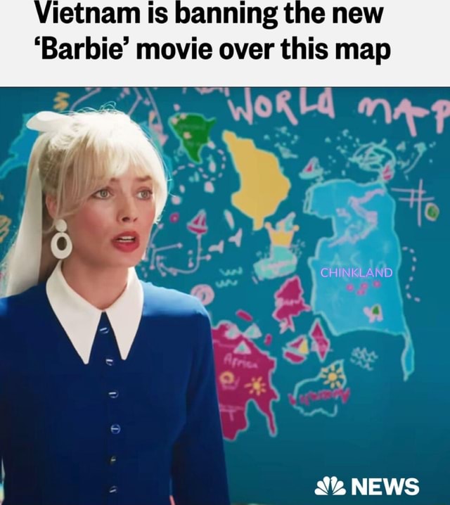 Vietnam is banning the new 'Barbie' movie over this map NEWS - iFunny