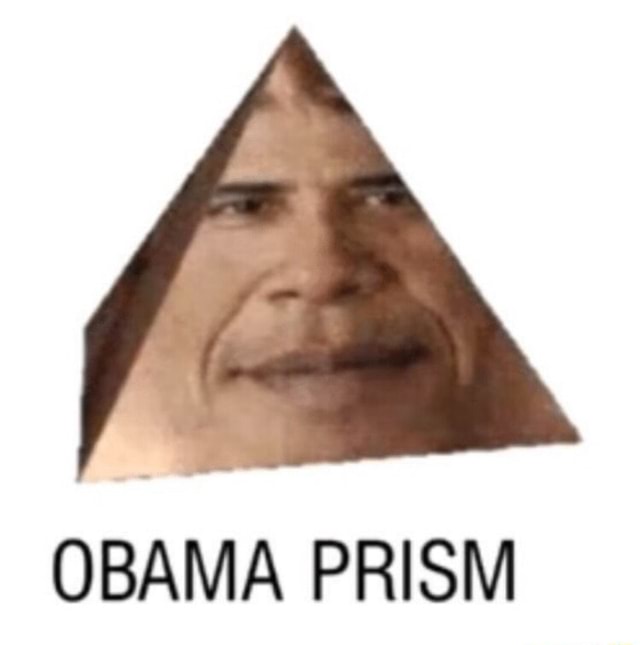 OBAMA PRISM - iFunny