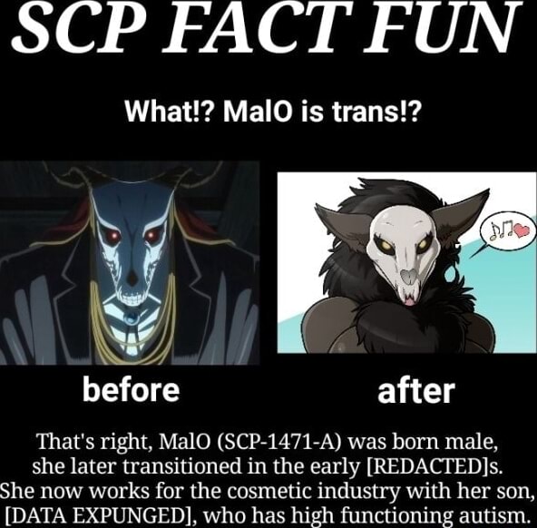 SCP FACT FUN What!? Mal0 is trans!? before after That's right, MalO ...
