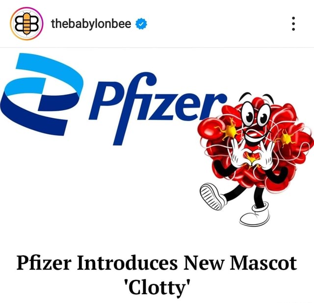 Thebabylonbee Pfizer Introduces New Mascot 'Clotty' - iFunny