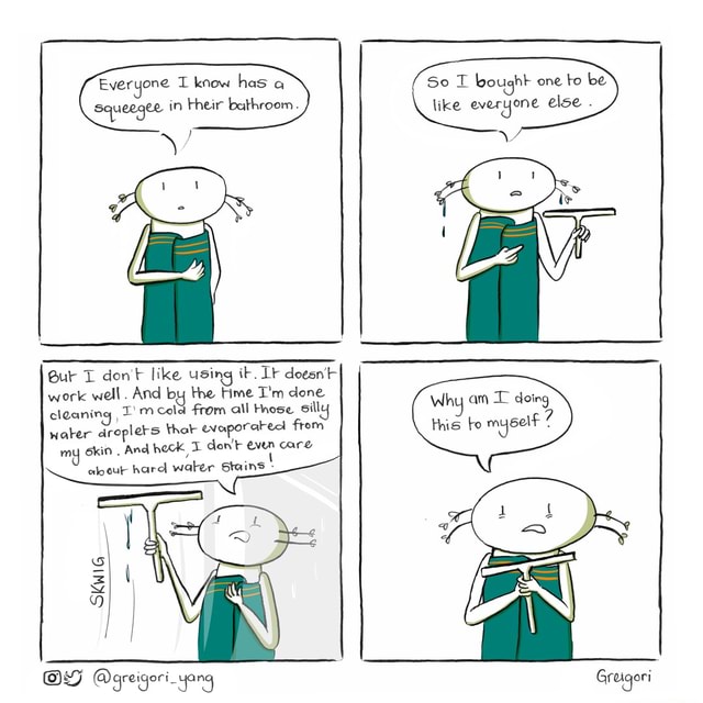 Everyone I know has Sol bought one to be squeegee in their bathroom ...