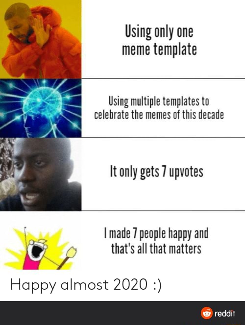 Using only one meme template Using multiple templates to celebrate the ...
