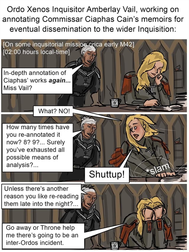 Ordo Xenos Inquisitor Amberlay Vail, working on annotating Commissar ...