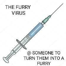 THE FURRY VIRUS. @ SOMEONE TO TURN THEM INTO A. FURRY - iFunny