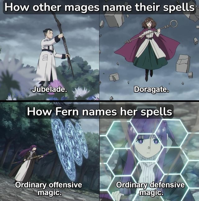 How other mages name their spells Jubelade. Doragate. How Fern names ...