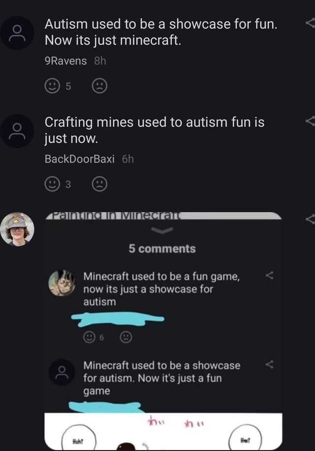Autism used to be a showcase for fun. Now its just minecraft. 9Ravens ...