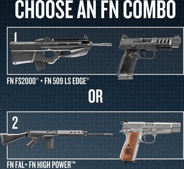CHOOSE AN FN COMBO FN FS2000 FN 509 LS EDGE" OR FN FAL+ FN HIGH - iFunny