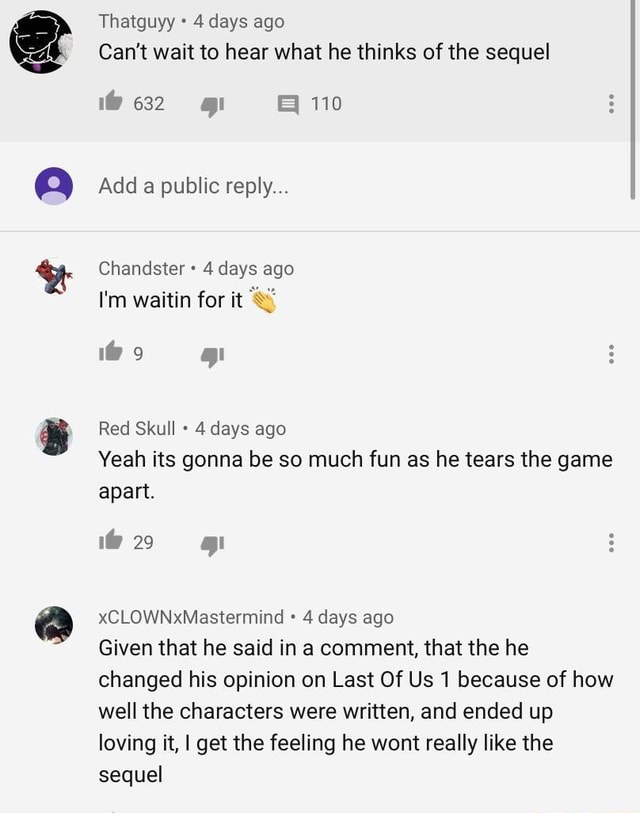 Thatguyy 4 days ago Can't wait to hear what he thinks of the sequel 110 ...