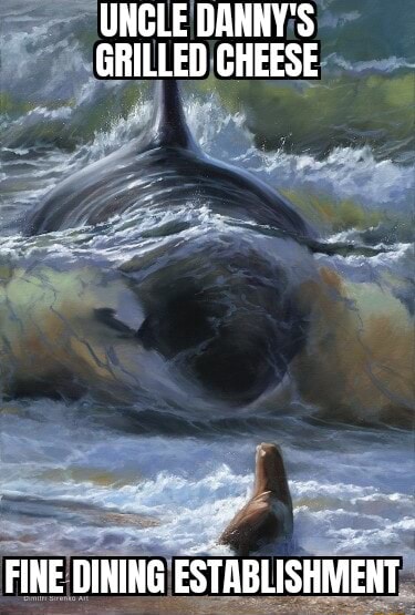 UNCLE DANNY'S GRILLED CHEESE FINE DINING ESTABLISHMERT - iFunny