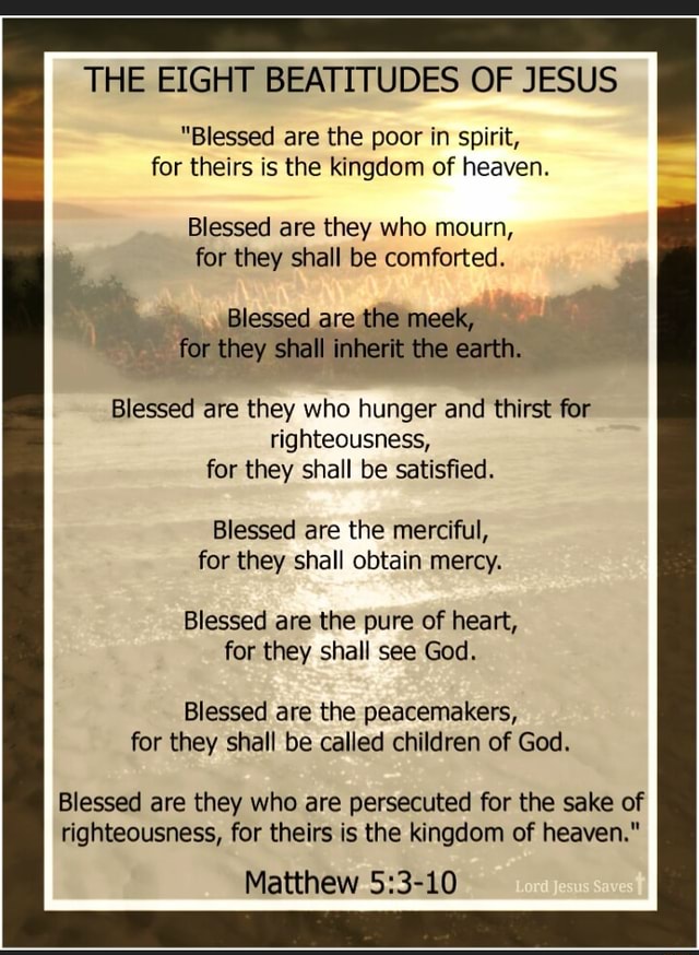 THE EIGHT BEATITUDES OF JESUS "Blessed are the poor in spirit, for ...