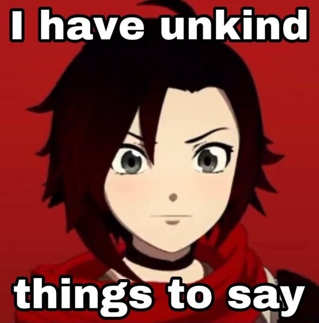 I have unkind things to say - iFunny
