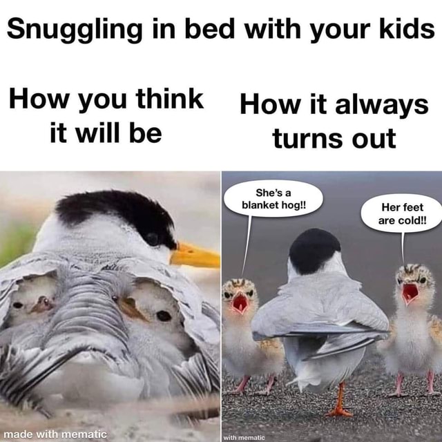 Snuggling in bed with your kids How you think How it always it will be ...