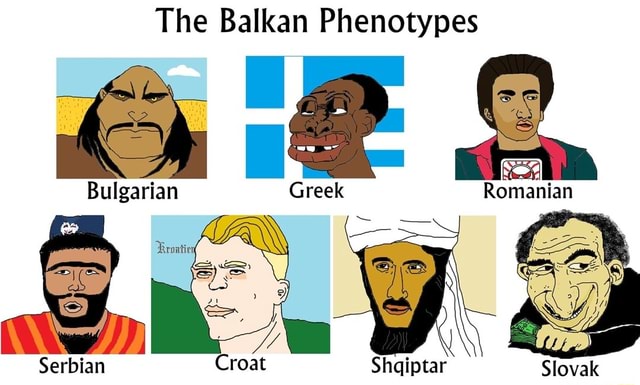 The Balkan Phenotypes Greek Romanian Greek Romanian Bulgarian Serbian ...