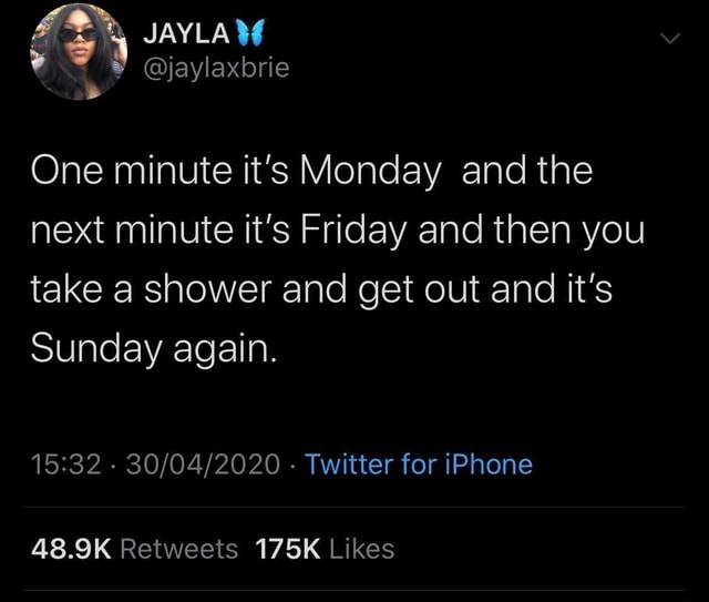 JAYLA @jaylaxbrie One minute it's Monday and the next minute it's ...
