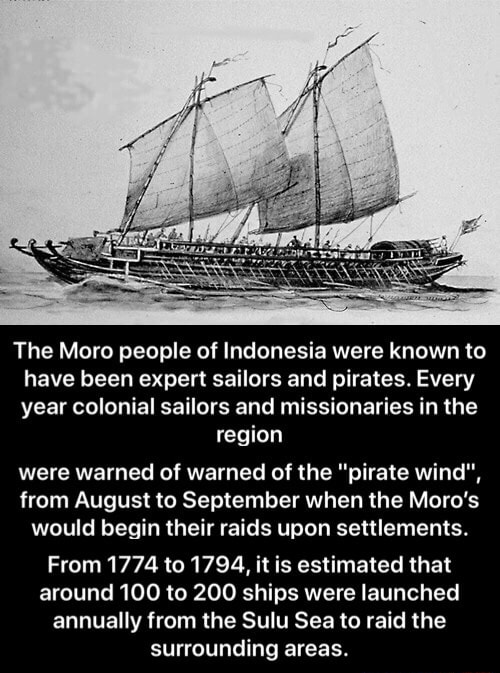 The Moro people of Indonesia were known to have been expert sailors and ...