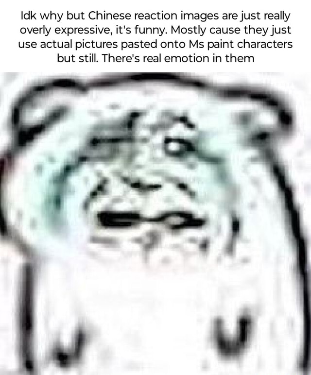 Idk why but Chinese reaction images are just really overly expressive ...