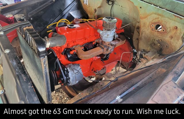 Almost got the 63 Gm truck ready to run. Wish me luck. - Almost got the ...