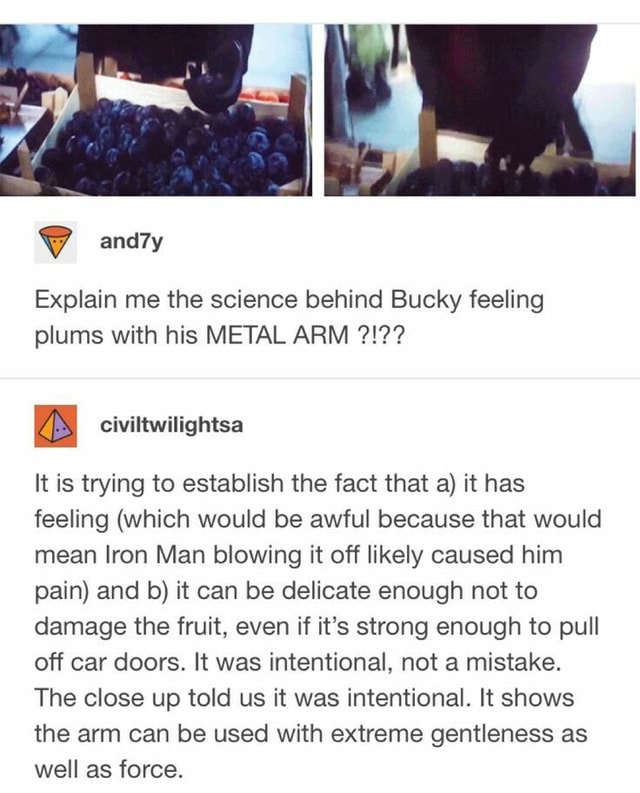 Andy Explain me the science behind Bucky feeling plums with his METAL ...