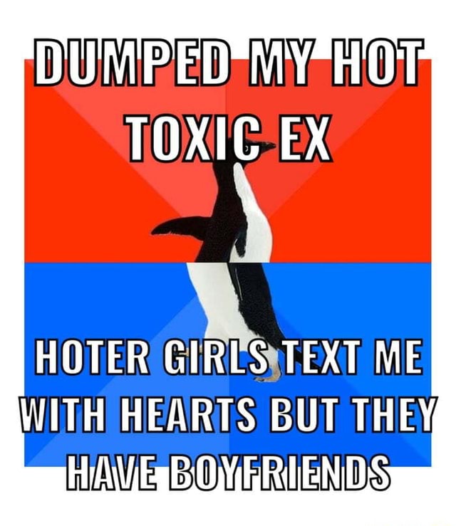 DUMPED MY HOT TOXIC EX HOTER GIRLS TEXT ME WITH HEARTS BUT THEY, HAV ...