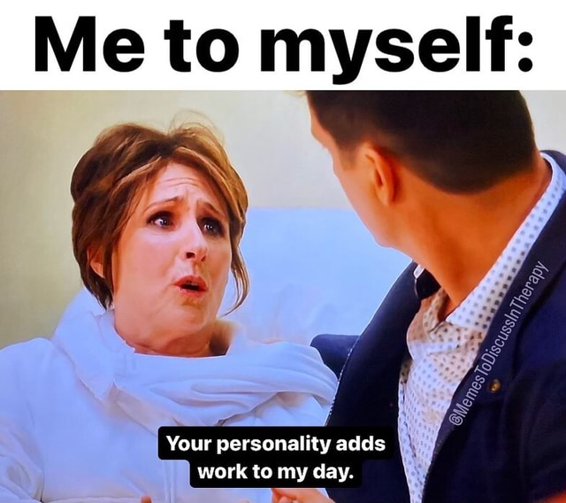 I'm really messing things up for me. @memestodiscussintherapy Memes to ...