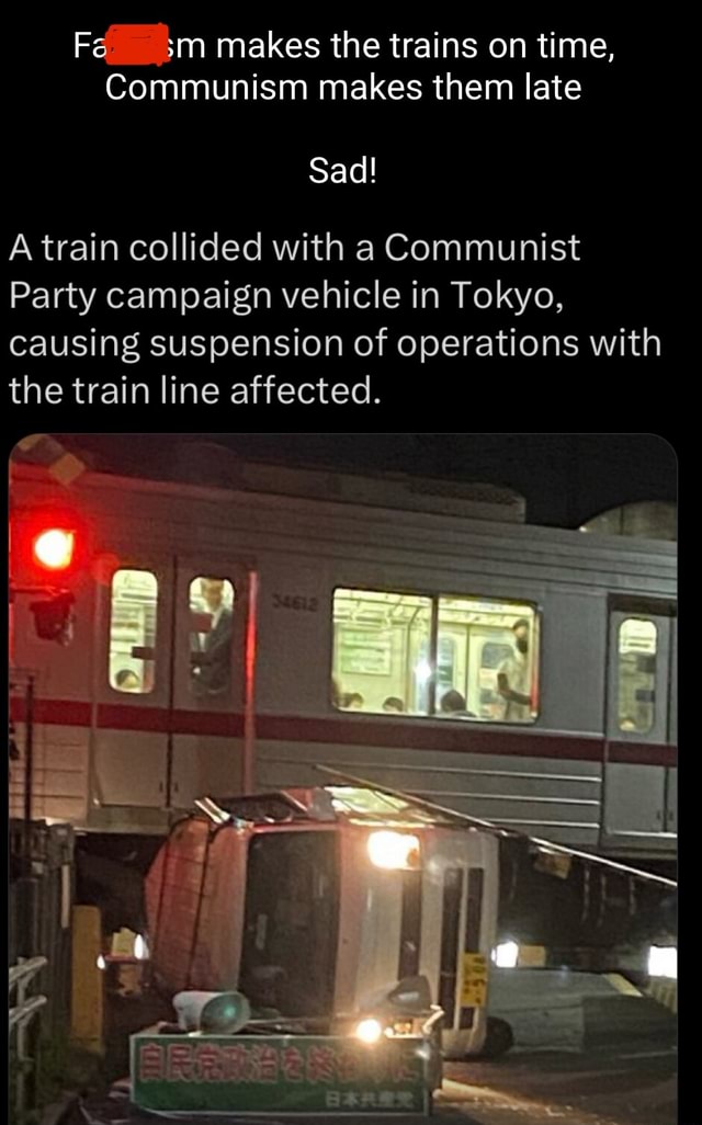 Fe makes the trains on time, Communism makes them late Sad! A train ...