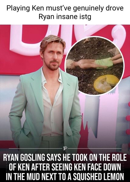 Playing Ken must've genuinely drove Ryan insane istg RYAN GOSLING SAYS ...