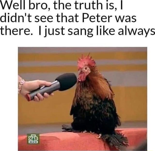 The Rooster - Well oro, trutin Is, I tine n't see that Peter was re. I ...